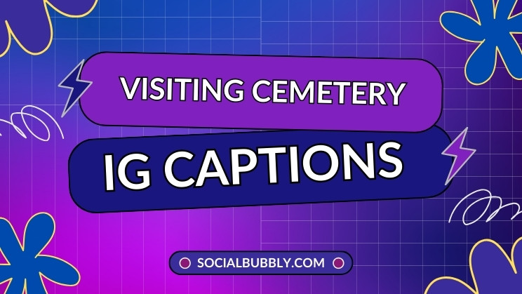 215+ Instagram Captions for Visiting Cemetery: Emojis + Hashtags